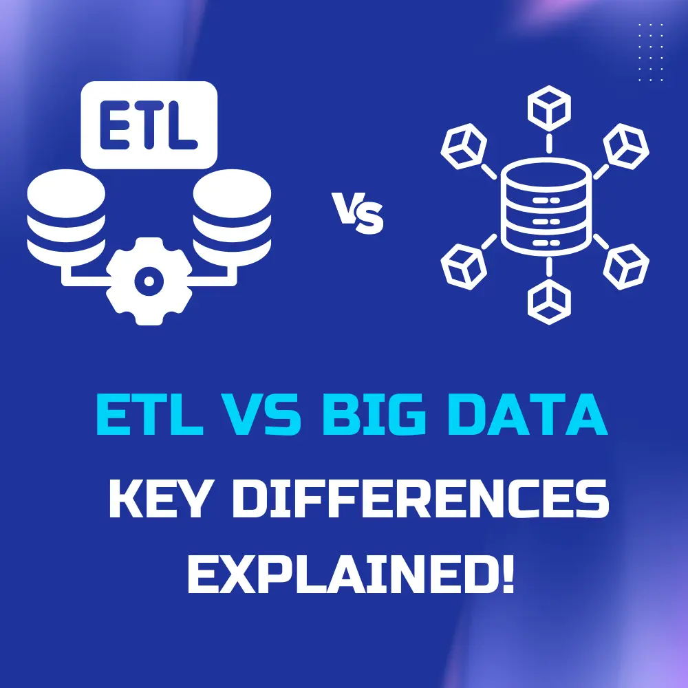 Etl Vs Big Data Key Differences For Modern Data Workflows